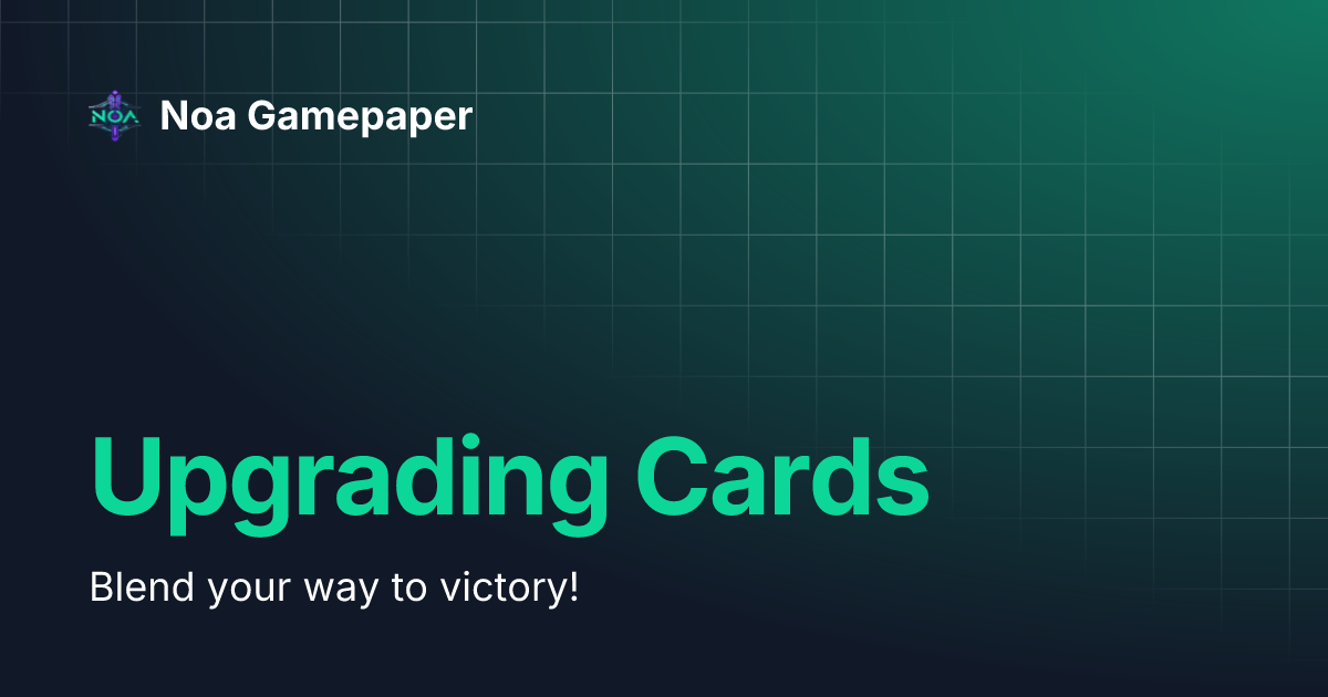 Upgrading Cards | Noa Gamepaper